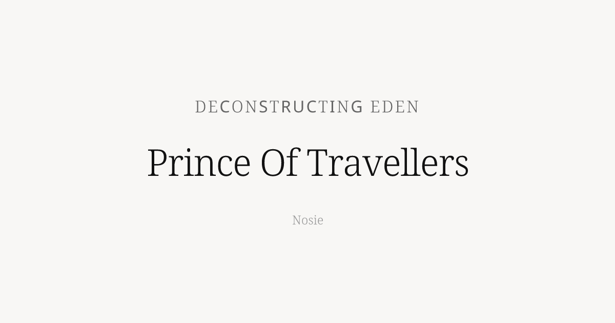 Prince Of Travellers by Deconstructing Eden - Nosie